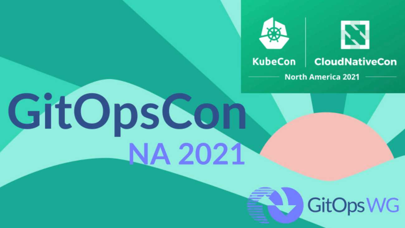 GitOpsCon North America 2021 | OpenGitOps